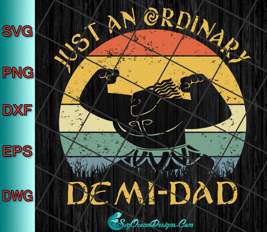 Just An Ordinary Demi Dad Svg Png Eps Dxf , Moana Disney Svg , Father's Day