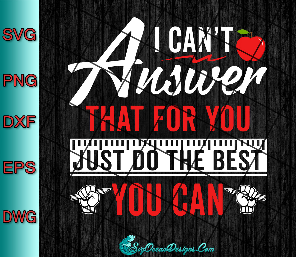 I Can't Answer That For You Just Do The Best You Can Teacher Svg