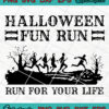 Halloween Fun Run Run For Your Life Svg Png Eps Dxf