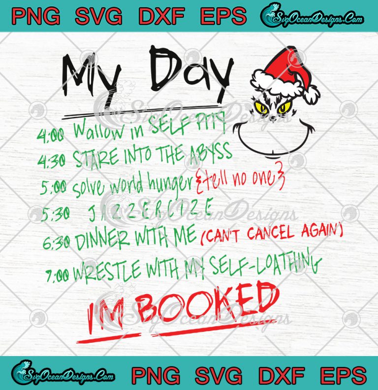 My Grinch Day I'm Booked Grinch Day SVG PNG EPS DXF Cricut File ...