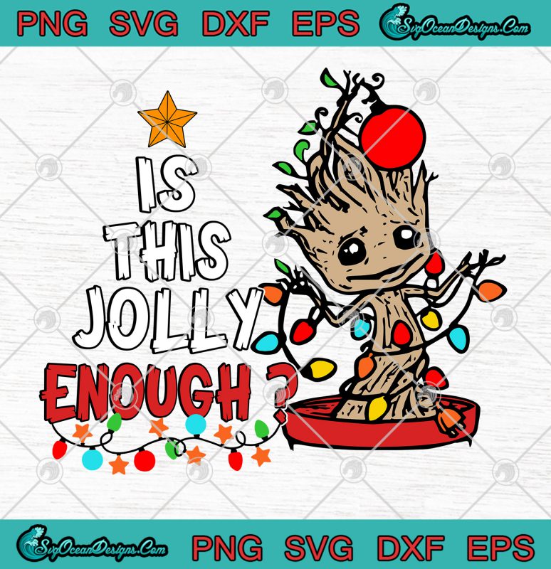 Groot Is This Jolly Enough Christmas SVG PNG EPS FXF Cut File Clipart ...