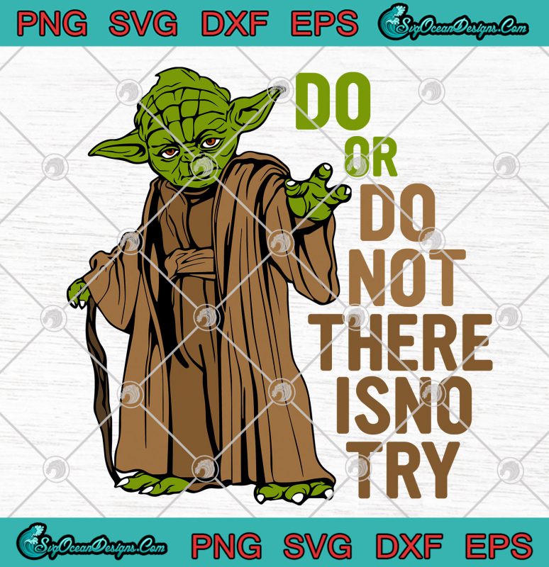 Star Wars Yoda Do Or Do Not There Isno Try SVG PNG EPS DXF- Star Wats ...