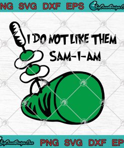 Dr Seuss I Do Not Like Them Sam I Am SVG PNG EPS DXF Clipart Cut File ...