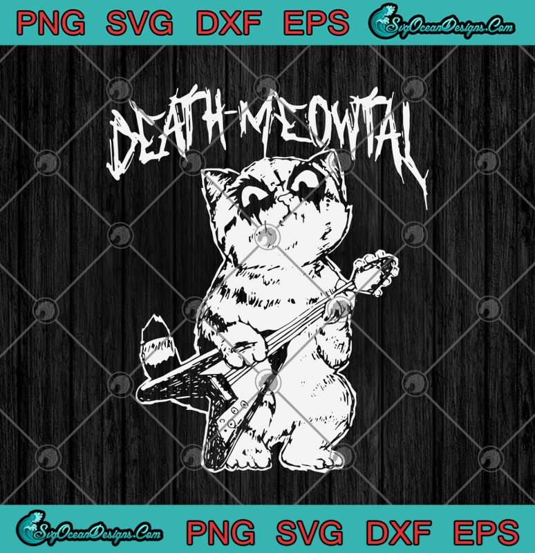 Death Meowtal Death Metal Cat SVG PNG EPS DXF Cutting File Cricut File ...