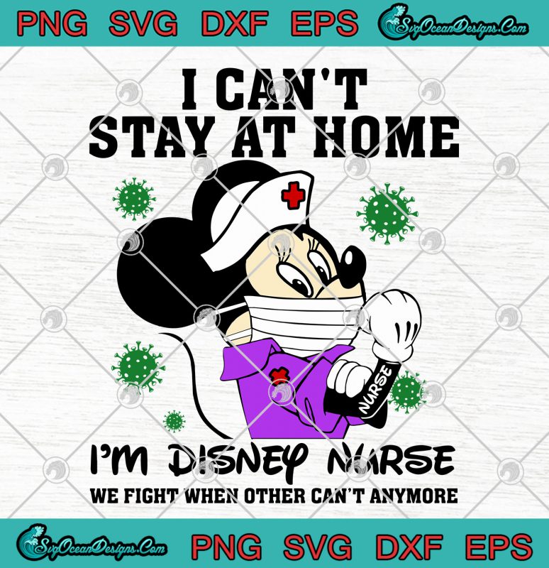 I Can't Stay At Home I'm Disney Nurse SVG PNG EPS DXF-Strong Minnie ...
