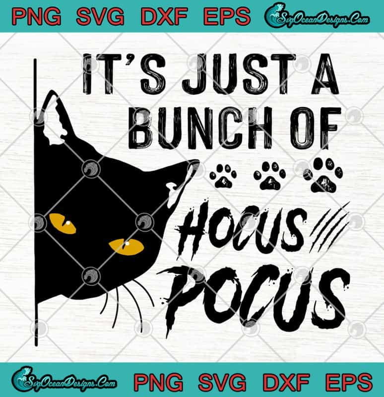 Halloween Black Cat It's Just A Bunch Of Hocus Pocus Funny SVG PNG EPS ...