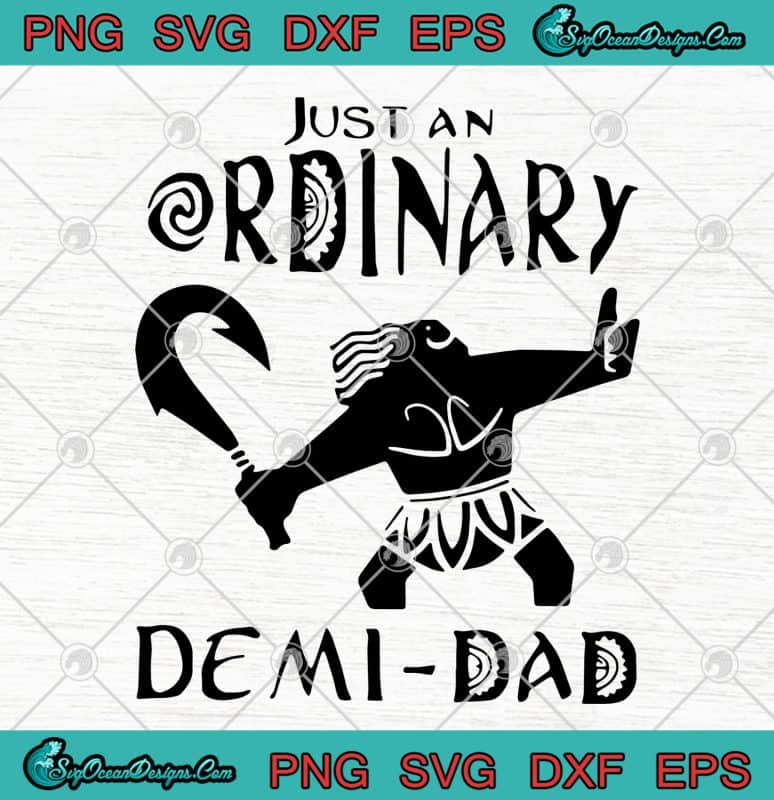 Just An Ordinary Demi-Dad Happy Father's Day SVG PNG EPS DXF - Moana ...
