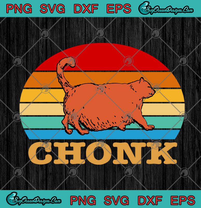 Chonk Cat Vintage Funny Kitty SVG PNG EPS DXF SVG Cricut File ...