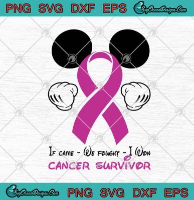 Mickey Mouse If Came We Fought I Won Cancer Survivor SVG PNG EPS DXF ...