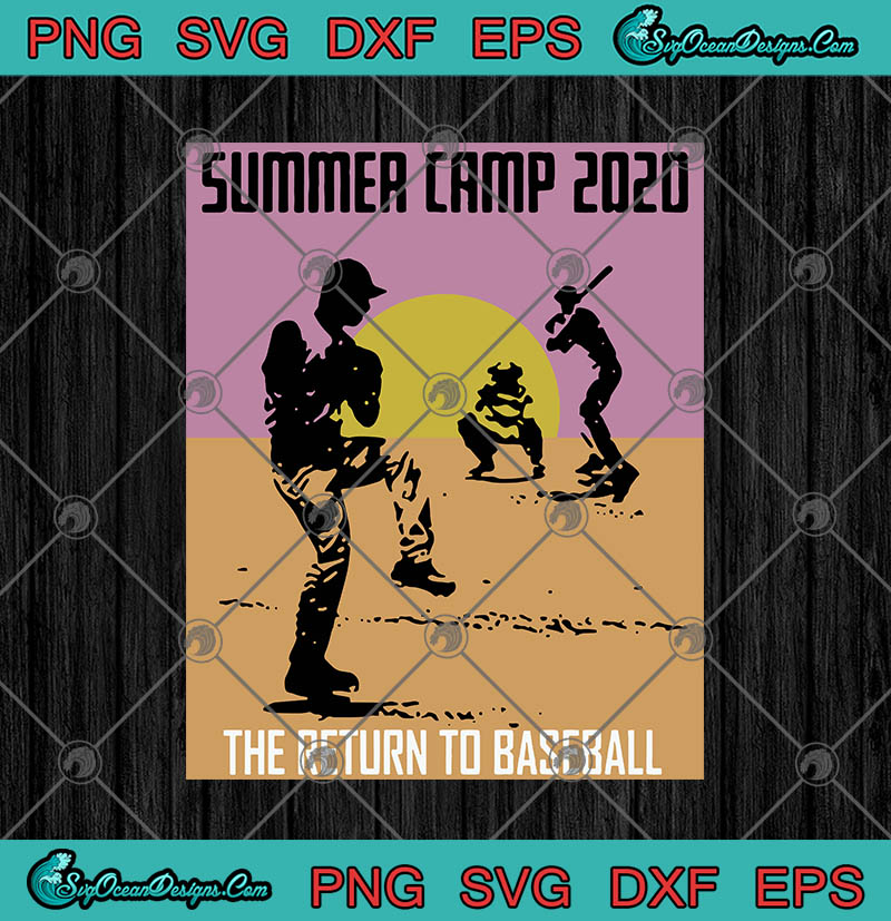 Summer Camp 2020 The Return To Baseball SVG PNG EPS DXF - Baseball ...
