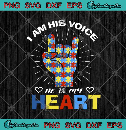 Autism I Am His Voice He Is My Heart SVG PNG EPS DXF - Autism Awareness ...