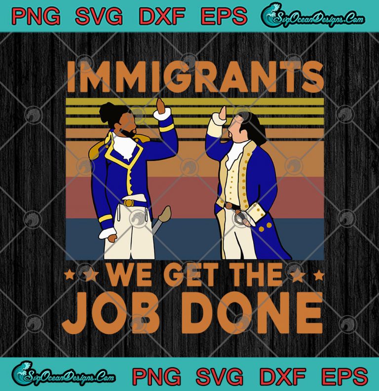 Hamilton Immigrants We Get The Job Done Vintage SVG PNG EPS DXF Cricut ...