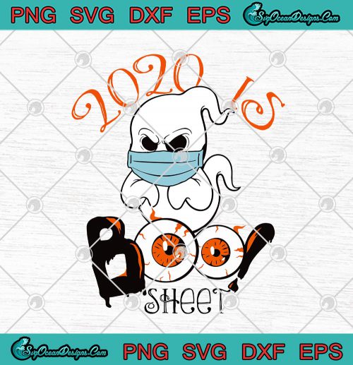 2020 Is Boo Sheet Funny Halloween Boo Ghost Face Mask Covid 19 SVG PNG ...