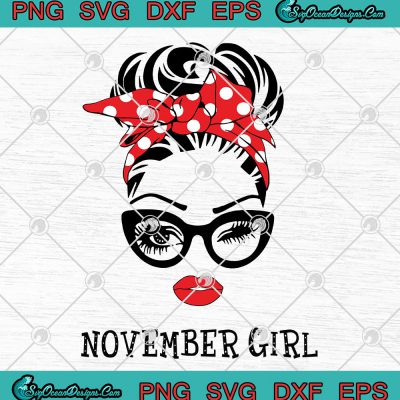 November Girl SVG - November Birthday SVG PNG EPS DXF Cricut File ...