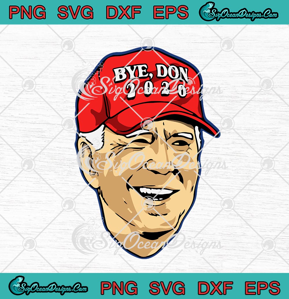 Bye Don 2020 Byedon Hat Funny Joe Biden Anti Trump SVG PNG EPS DXF ...