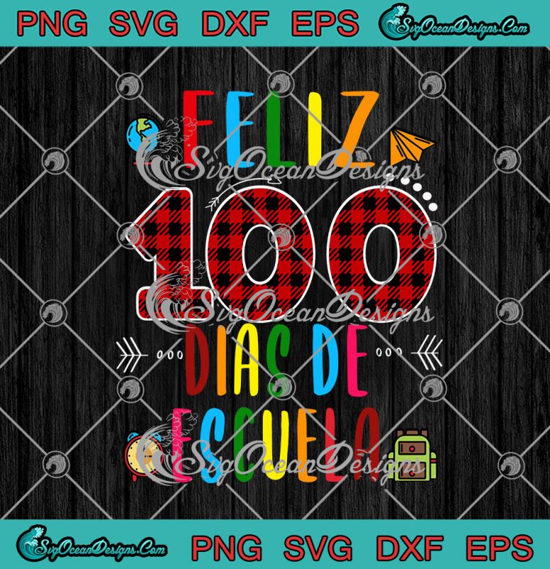 Feliz 100 Dias De Escuela Happy 100 Days Of School Spanish Teacher SVG ...