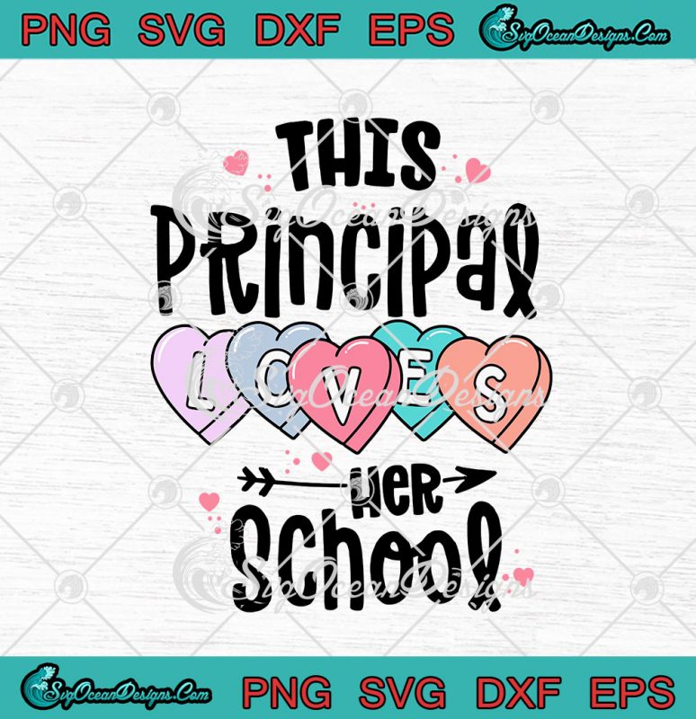This Principal Loves Her School Valentine's Day SVG PNG EPS DXF Cricut ...