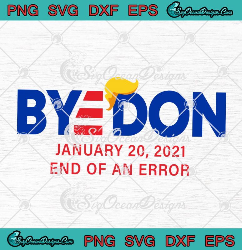 Byedon January 20 2021 End Of An Error SVG PNG EPS DXF Cricut Cameo ...