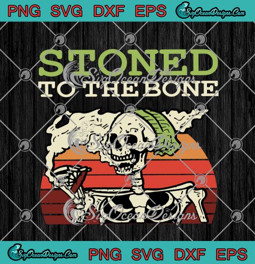 Stoned To The Bone Skeleton Smoking Weed Halloween Funny SVG PNG EPS ...