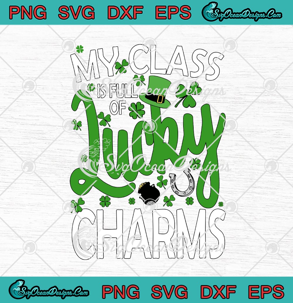 My Class Is Full Of Lucky Charms Teacher St. Patrick's Day Funny SVG ...