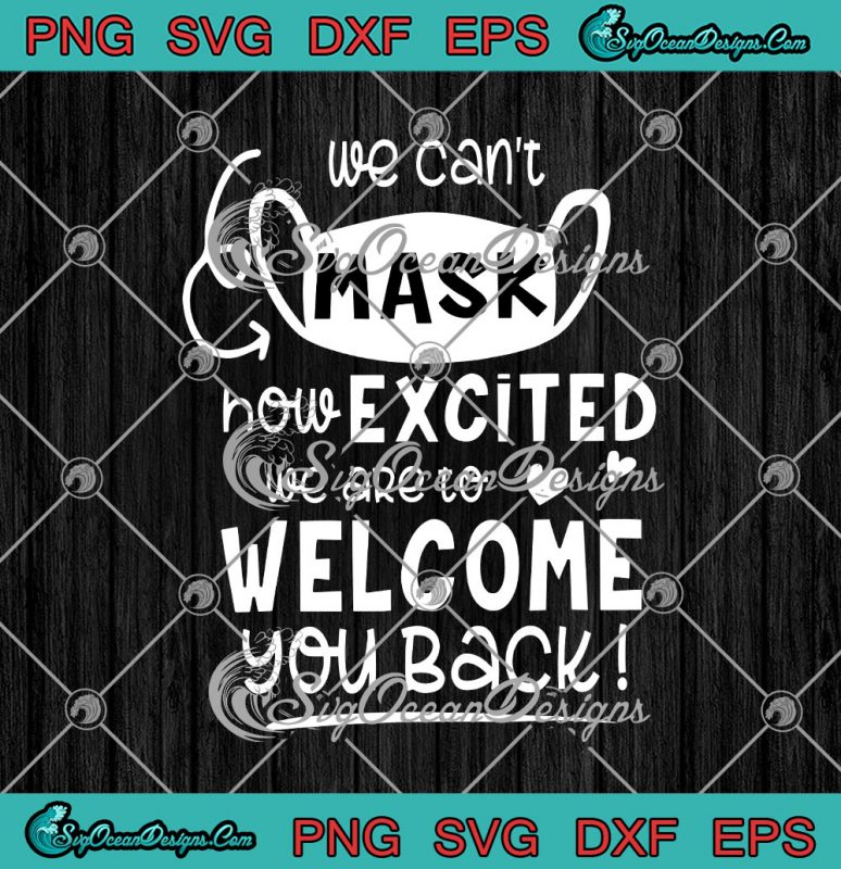 We Can't Mask How Excited We Are To Welcome You Back Teacher Back To ...