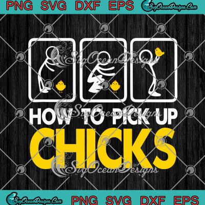 How To Pick Up Chicks Funny SVG PNG EPS DXF Cricut Cameo File ...