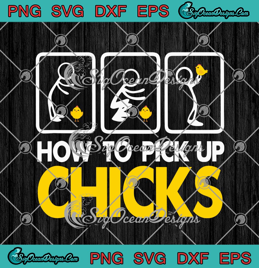 How To Pick Up Chicks Funny SVG PNG EPS DXF Cricut Cameo File ...