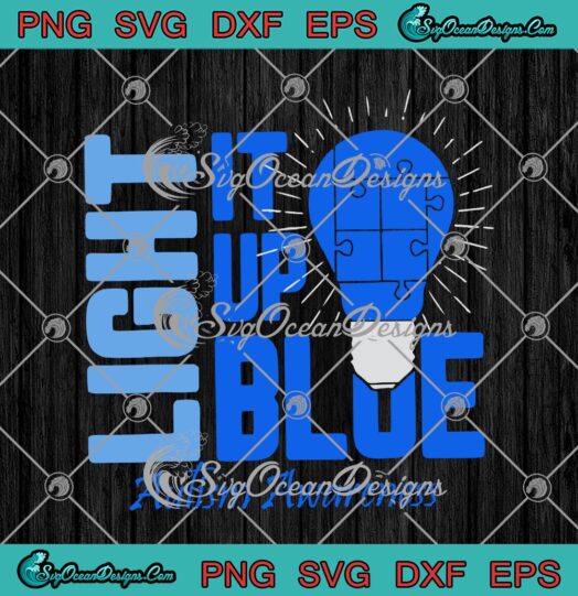 Light It Up Blue Autism Awareness SVG PNG EPS DXF - Autism Awareness ...