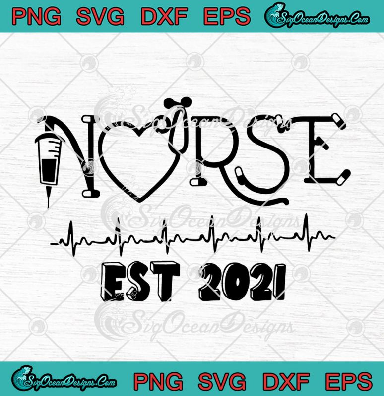Nurse Est 2021 Nursing School Graduation SVG PNG EPS DXF Cricut Cameo ...