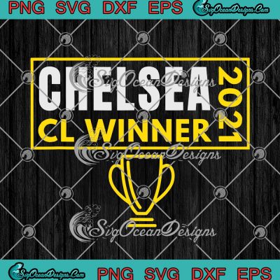 Chelsea Champions League Winner 2021 SVG PNG EPS DXF - Chelsea Football ...
