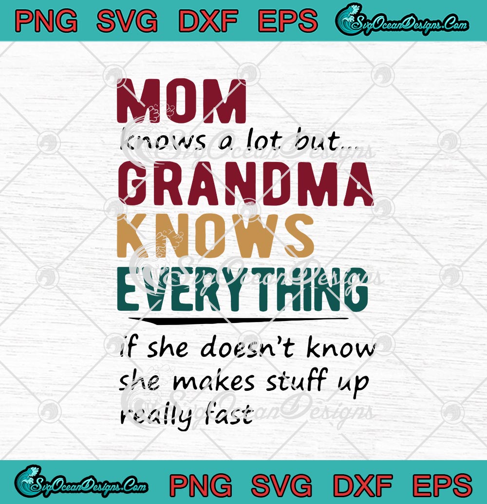 Mom Knows A Lot But Grandma Knows Everything SVG PNG EPS DXF - Mother's ...