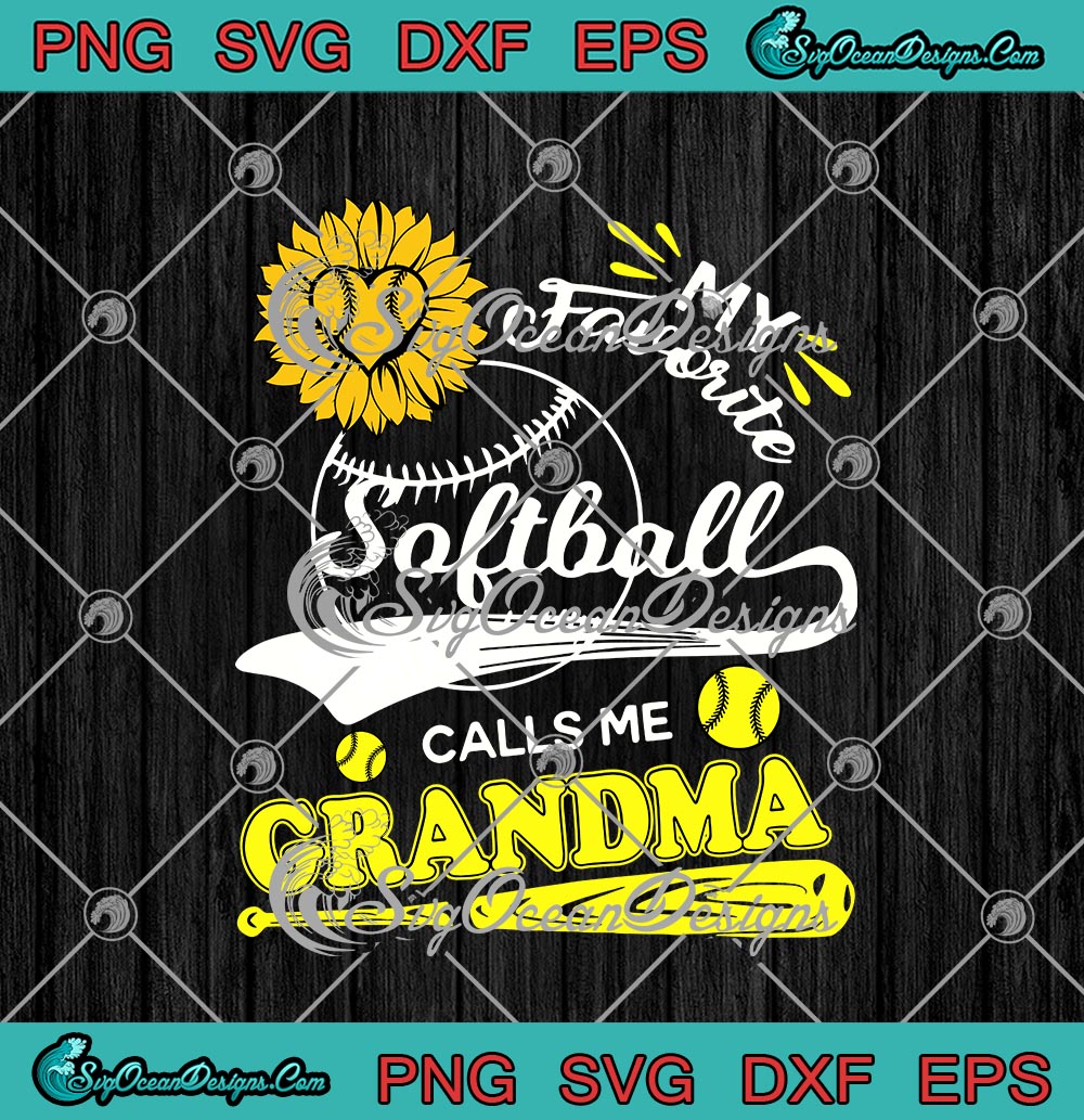 My Favorite Softball Player Calls Me Grandma Sunflower Svg Png Eps Dxf