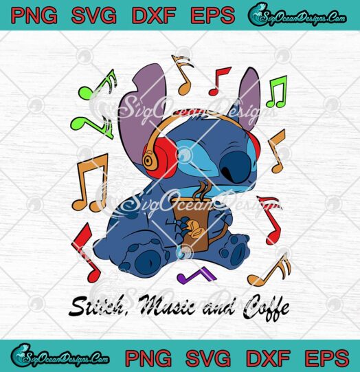 Stitch Music And Coffee SVG PNG EPS DXF - Disney Funny Stitch Lover ...