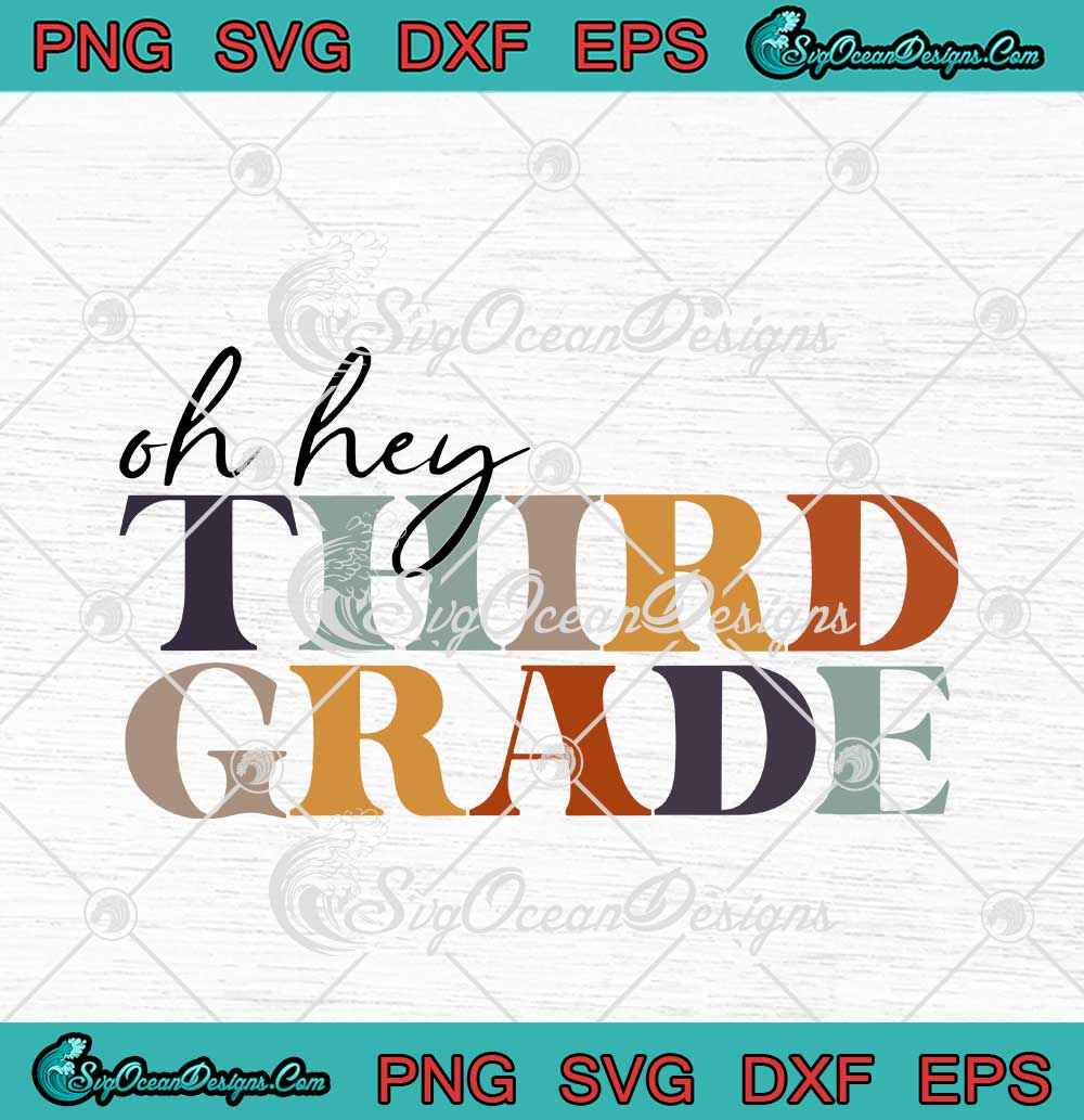 Oh Hey Third Grade Back To School Gift For Teacher And Students SVG PNG ...
