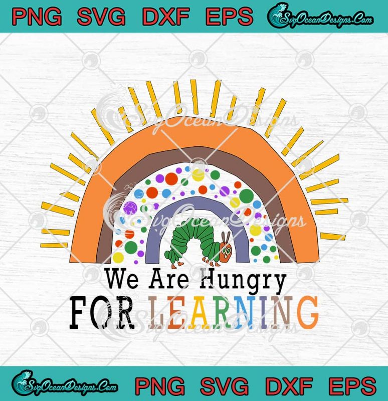 We Are Hungry For Learning SVG Rainbow Teacher Funny Back To School SVG ...