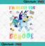 Bluey I'm Ready For School Back To School Kids PNG JPG Digital Download ...