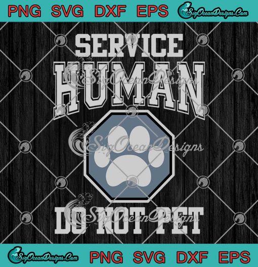 Service Human Do Not Pet Dog Paw Funny Dog Pet Animal SVG PNG EPS DXF Cricut Cameo File - SVG ...