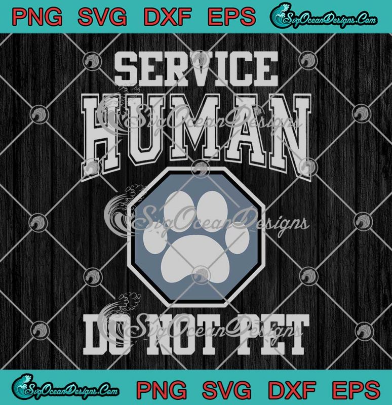 Service Human Do Not Pet Dog Paw Funny Dog Pet Animal SVG PNG EPS DXF Cricut Cameo File - SVG ...