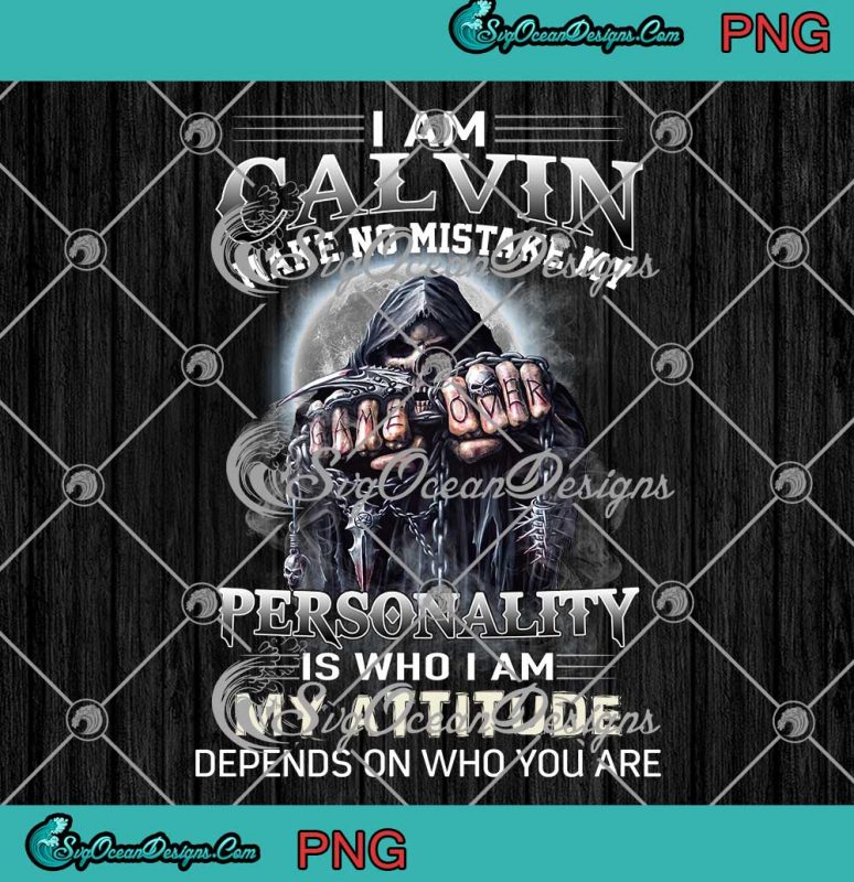 I Am Calvin Make No Mistake My Personality Is Who I Am PNG JPG Design ...