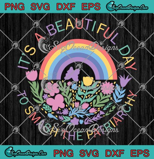 It's A Beautiful Day SVG, To Smash The Patriarchy SVG, Feminist SVG ...