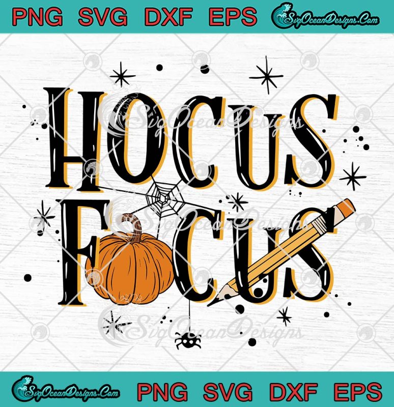Hocus Focus Halloween Teacher SVG, Pumpkin Spooky Season Funny SVG PNG ...