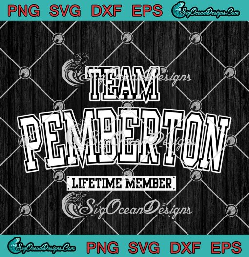 Team Pemberton SVG PNG, Lifetime Member SVG PNG EPS DXF PDF, Cricut File