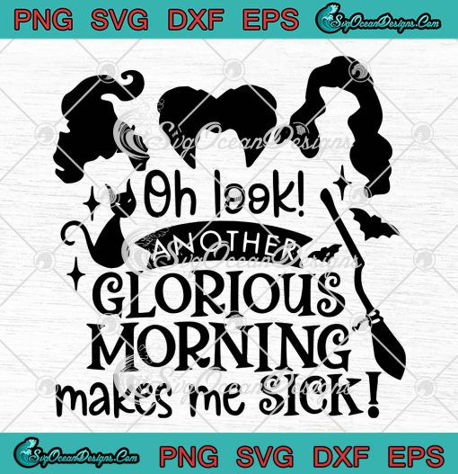 Hocus Pocus Halloween Oh Look SVG, Another Glorious Morning Makes Me ...