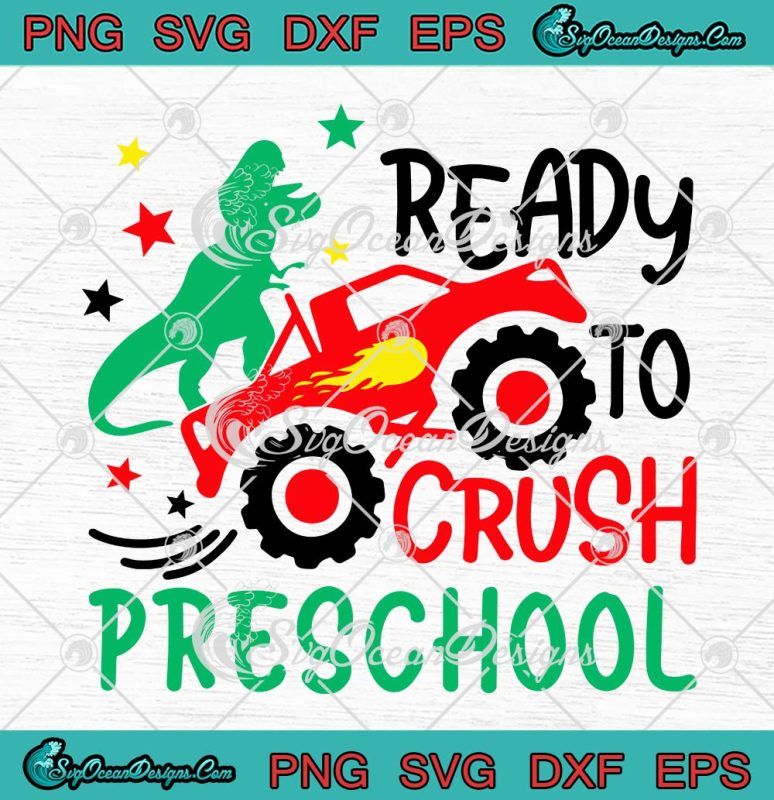 Ready To Crush Preschool Funny SVG, Dinosaur T-Rex On Monster Truck SVG ...