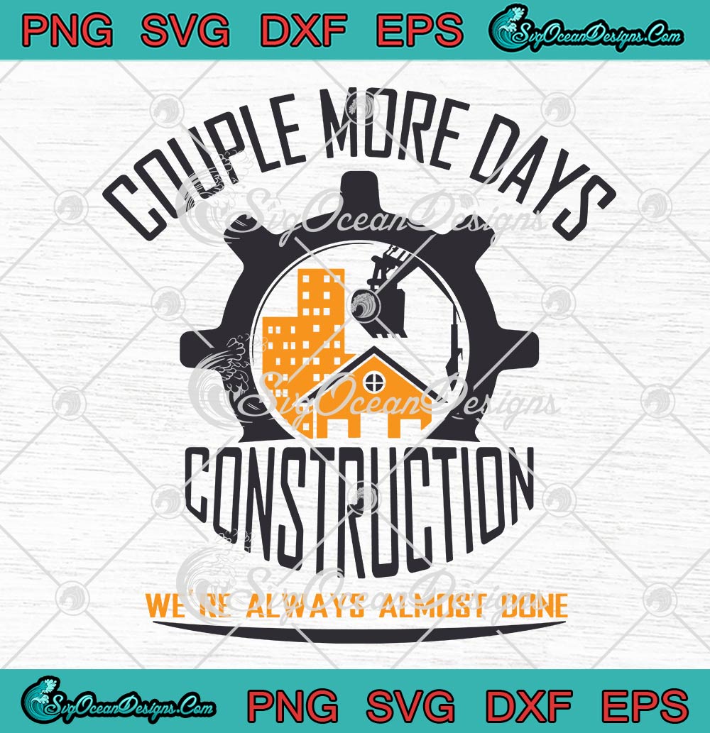 Funny Couple More Days Construction SVG, We're Always Almost Done SVG ...