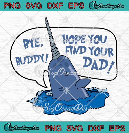 Mr. Narwhal ELF Ugly Christmas SVG, Bye Buddy Hope You Find Your Dad ...