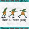 That's It I'm Not Going Grinch Quote SVG, Funny Grinchmas Christmas SVG ...
