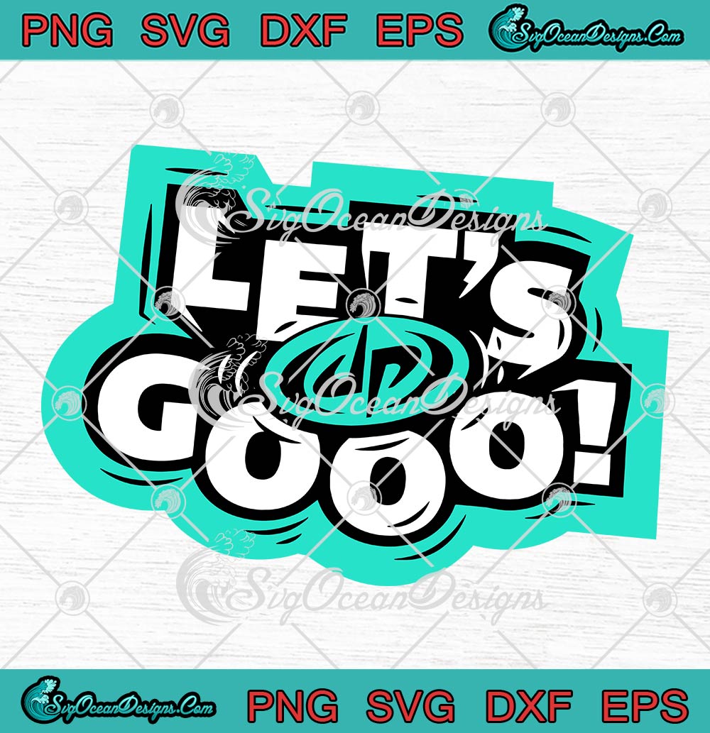 Let's Go SVG PNG EPS DXF PDF, Cricut File, Instant Download File