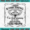 Morgan Wallen SVG, I Need Something You Proof SVG, I've Been Pouring 90 ...
