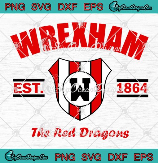 Wrexham The Red Dragons Est. 1864 SVG, Wrexham Football SVG PNG EPS DXF PDF, Cricut File